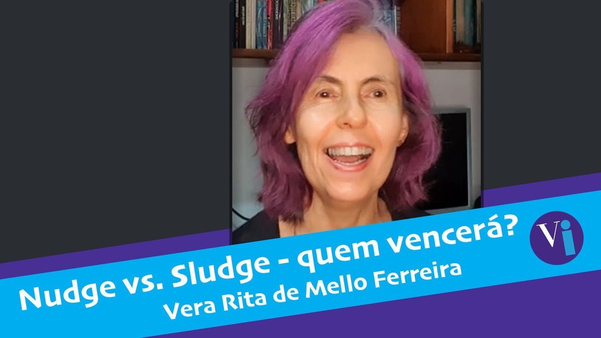 Nudge vs. Sludge - quem vencerá? | Colunas de Vera Rita Ferreira ...