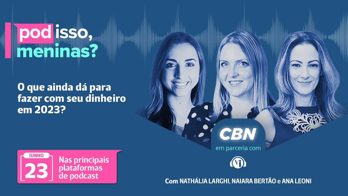O que ainda dá para fazer com seu dinheiro em 2023? Saiba neste episódio do podcast 'Pod isso ...