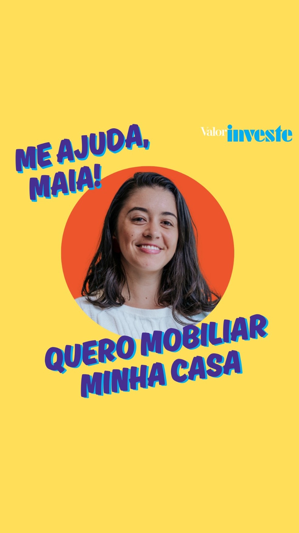 Me ajuda, Maia! Quero mobiliar minha casa